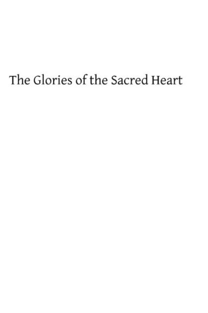 The Glories of the Sacred Heart by Henry Edward Manning, Paperback ...