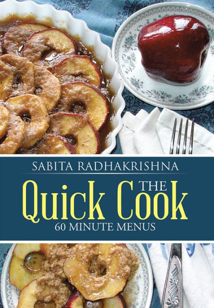 The Quick Cook: 60 minute menus by Sabita Radhakrishna | eBook | Barnes ...