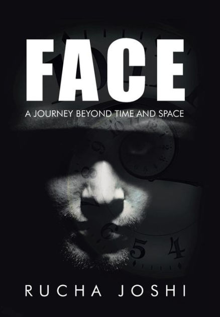 FACE: A JOURNEY BEYOND TIME AND SPACE by Rucha Joshi, Paperback ...