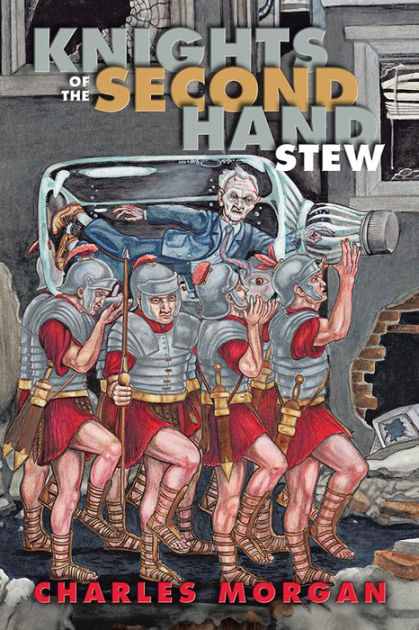 KNIGHTS OF THE SECONDHAND STEW by Charles Morgan | eBook | Barnes & Noble®