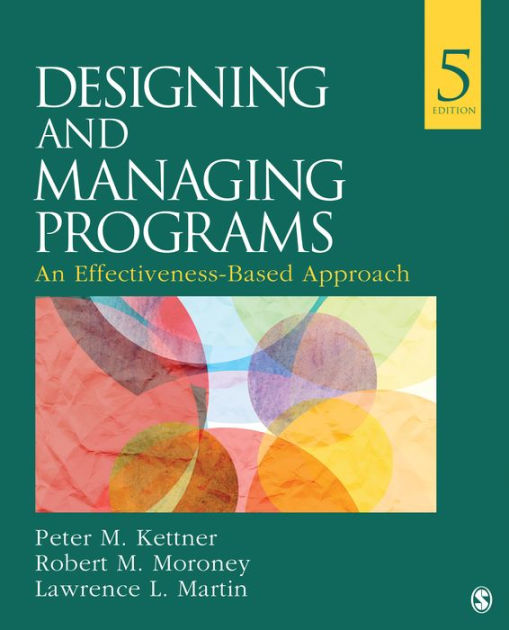 Designing and Managing Programs: An Effectiveness-Based Approach by ...