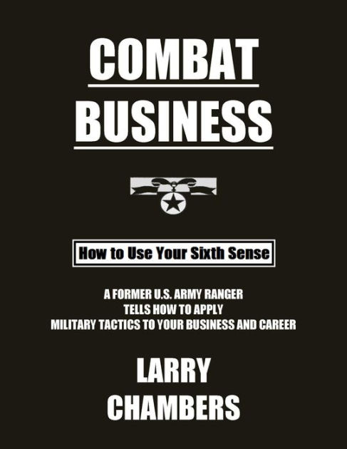 Combat Business: How to Use Your Sixth Sense by Larry Chambers ...