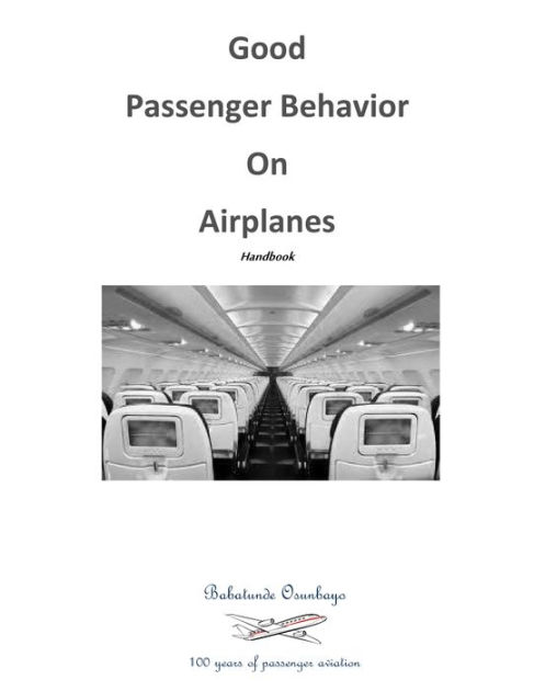 Good Passenger Behavior on Airplanes by Babatunde Osunbayo | eBook ...
