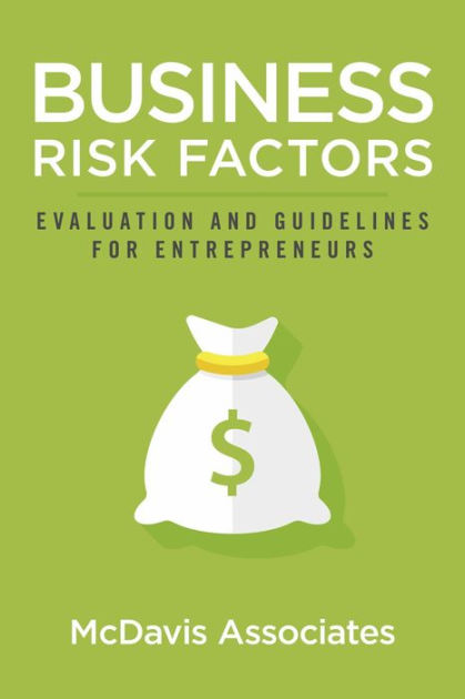 Business Risk Factors: Evaluation and Guidelines for Entrepreneurs by ...