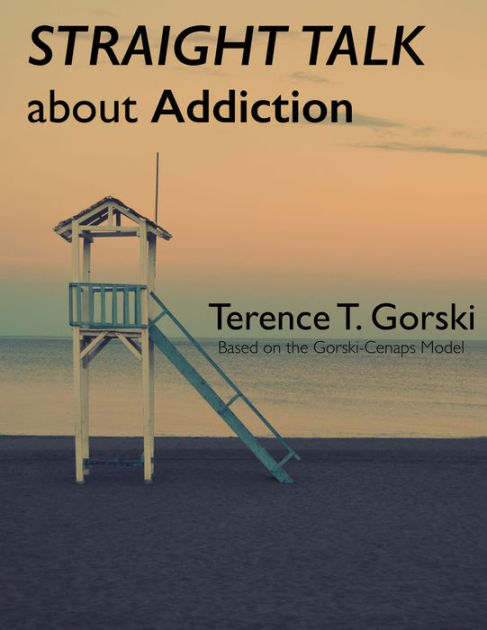 Straight Talk About Addiction by Terence T. Gorski | eBook | Barnes ...