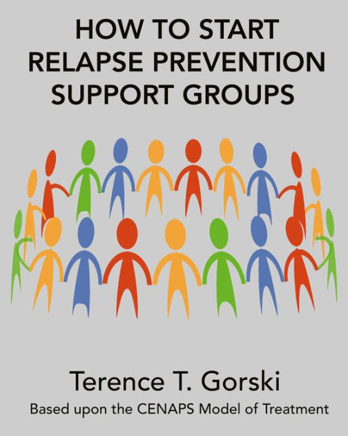 How to Start Relapse Prevention Support Groups by Terence T. Gorski ...