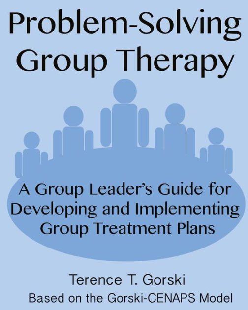 Problem-Solving Group Therapy: A Group Leader's Guide for Developing ...