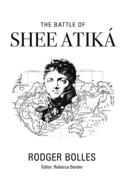 The Battle of Shee Atika' by Rodger Bolles | eBook | Barnes & Noble®