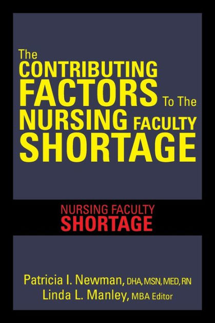 The Contributing Factors to the Nursing Faculty Shortage: Nursing ...