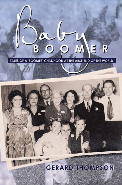 Baby Boomer: Tales of a 'Boomer' Childhood at the Arse End of the World ...