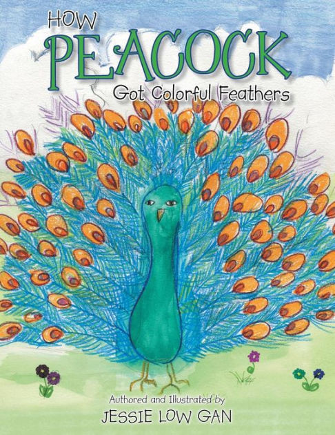 How Peacock Got Colorful Feathers by Jessie Low Gan, Paperback | Barnes ...