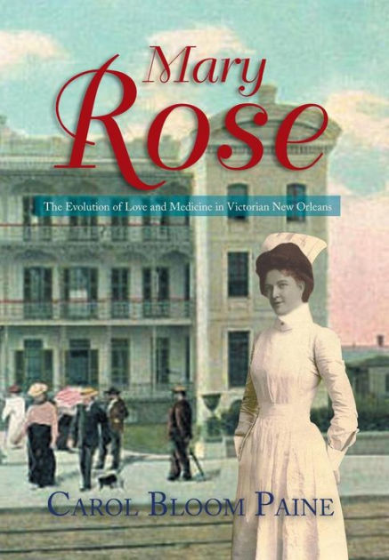 Mary Rose: The Evolution of Love and Medicine in Victorian New Orleans ...