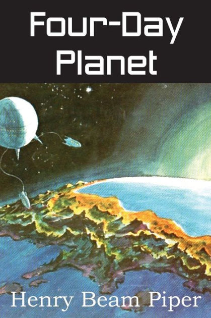 Four-Day Planet by H. Beam Piper, Paperback | Barnes & Noble®