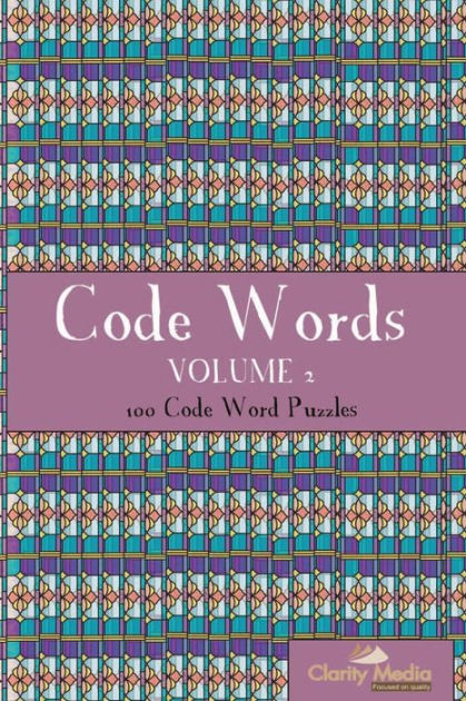 Codewords Volume 2: 100 fantastic codewords puzzles by Clarity Media ...