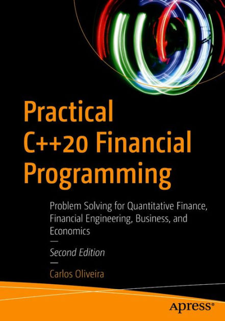 Practical C++20 Financial Programming: Problem Solving for Quantitative ...