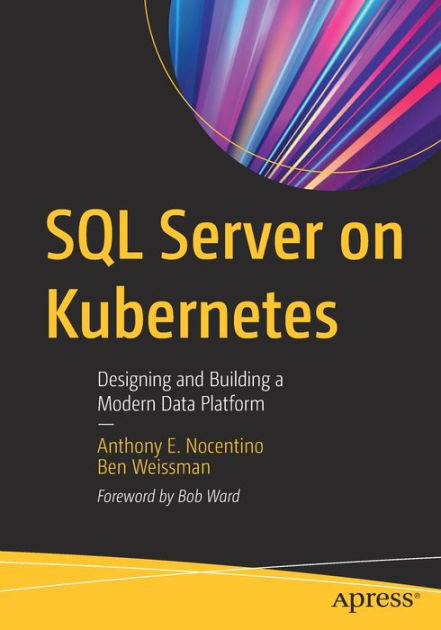 SQL Server on Kubernetes: Designing and Building a Modern Data Platform ...