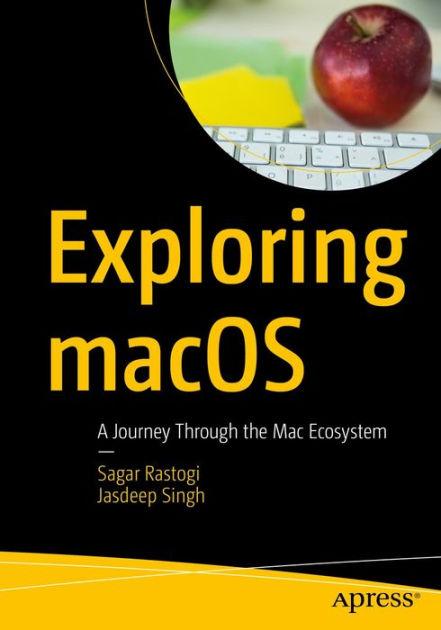 Exploring macOS: A Journey Through the Mac Ecosystem by Sagar Rastogi ...