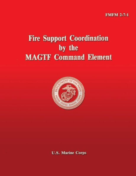 Fire Support Coordination by the MAGTF Command Element by U S Marine ...