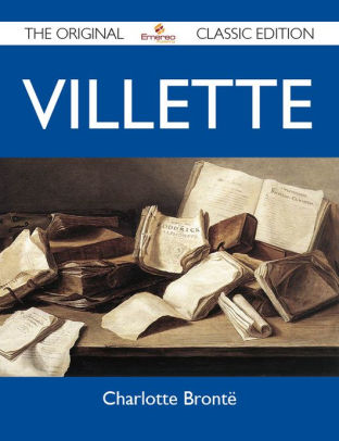 Villette - The Original Classic Edition by Brontë Charlotte | NOOK Book ...