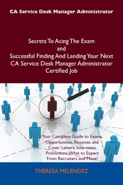 CA Service Desk Manager Administrator Secrets To Acing The Exam and ...