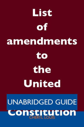 List of amendments to the United States Constitution - Unabridged Guide ...