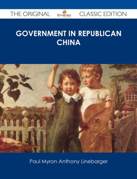 Government in Republican China - The Original Classic Edition by Paul ...
