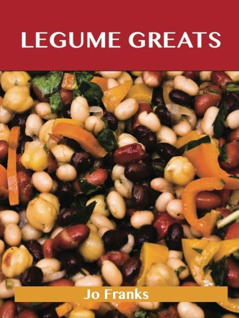 Legumes Greats: Delicious Legumes Recipes, The Top 100 Legumes Recipes ...