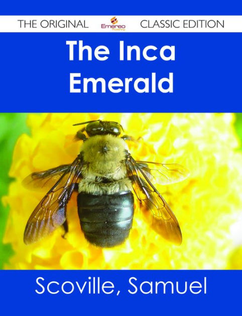 The Inca Emerald - The Original Classic Edition by Samuel Scoville ...