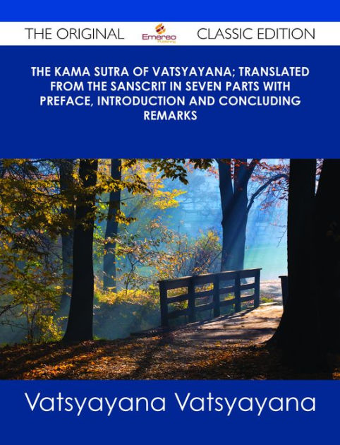The Kama Sutra of Vatsyayana; Translated From the Sanscrit in Seven ...