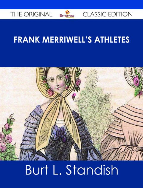 Frank Merriwell's Athletes - The Original Classic Edition by Burt L ...