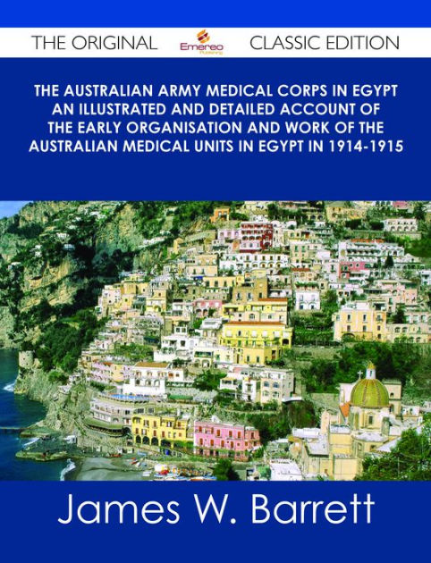 The Australian Army Medical Corps in Egypt An Illustrated and Detailed ...