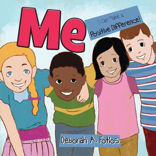 Me: I Can Make a Positive Difference by Deborah A. Fotios, Paperback ...