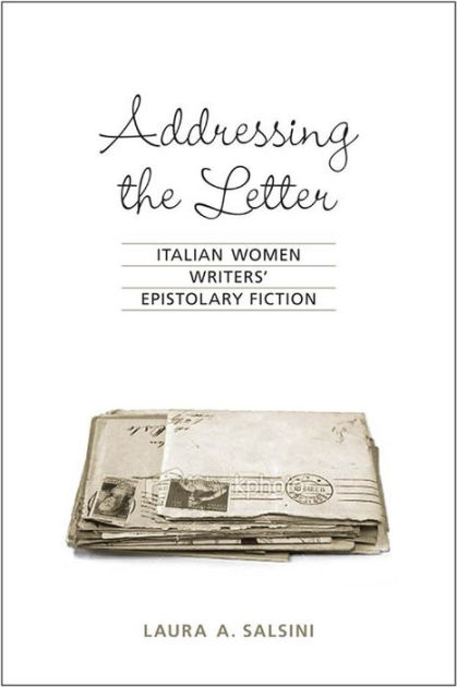 Addressing the Letter: Italian Women Writers' Epistolary Fiction by ...