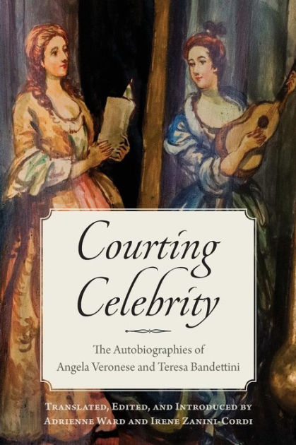 Courting Celebrity: The Autobiographies of Angela Veronese and Teresa ...