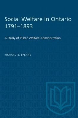 Social Welfare in Ontario 1791-1893: A Study of Public Welfare ...