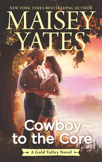 Cowboy to the Core (Gold Valley Series #6) by Maisey Yates | eBook ...
