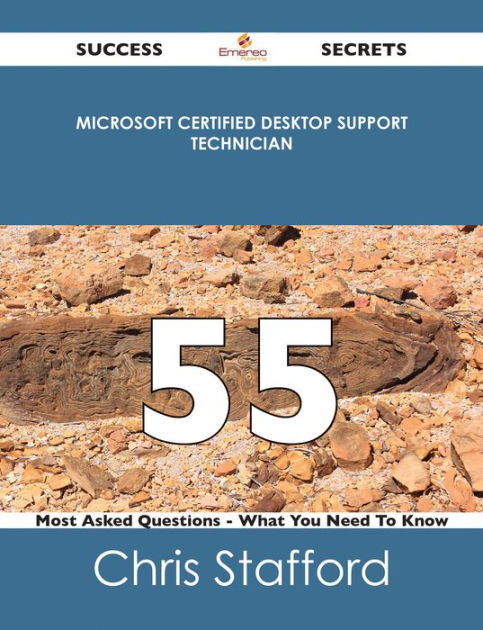 Microsoft Certified Desktop Support Technician 55 Success Secrets - 55 ...