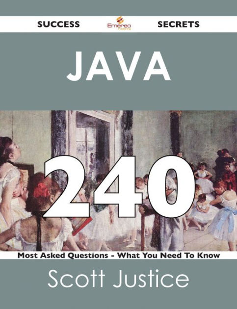 Java 240 Success Secrets - 240 Most Asked Questions On Java - What You ...
