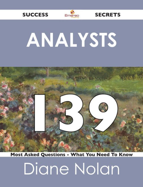 Analysts 139 Success Secrets - 139 Most Asked Questions On Analysts ...