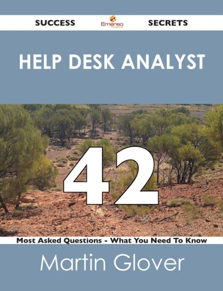 help desk analyst 42 Success Secrets - 42 Most Asked Questions On help ...