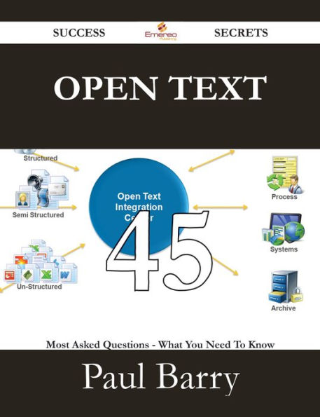 Open Text 45 Success Secrets - 45 Most Asked Questions On Open Text ...
