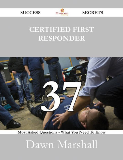 Certified First Responder 37 Success Secrets - 37 Most Asked Questions ...