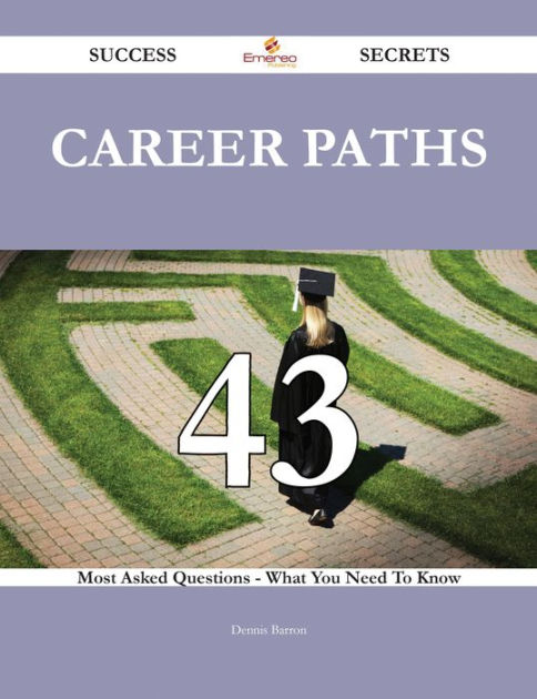 Career Paths 43 Success Secrets - 43 Most Asked Questions On Career ...