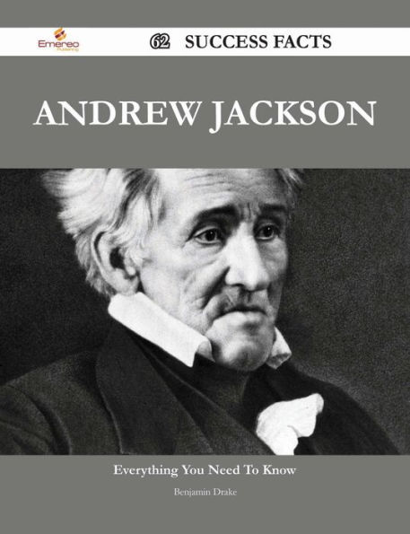 Andrew Jackson 62 Success Facts - Everything you need to know about ...