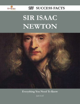 Sir Isaac Newton 157 Success Facts - Everything you need to know about ...