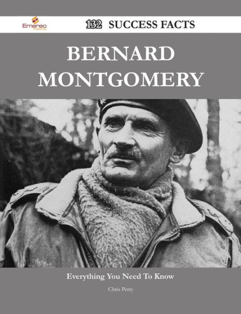 Bernard Montgomery 132 Success Facts - Everything you need to know ...