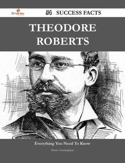 Theodore Roberts 54 Success Facts - Everything you need to know about ...