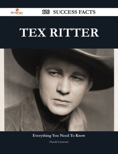 Tex Ritter 120 Success Facts - Everything you need to know about Tex ...