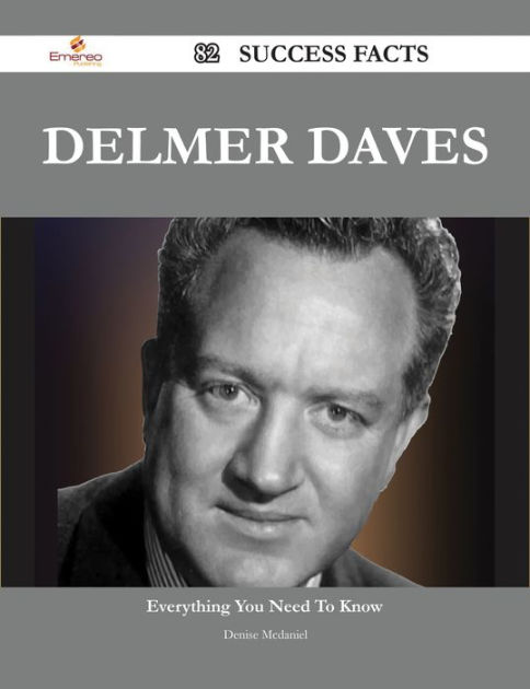Delmer Daves 82 Success Facts - Everything you need to know about ...