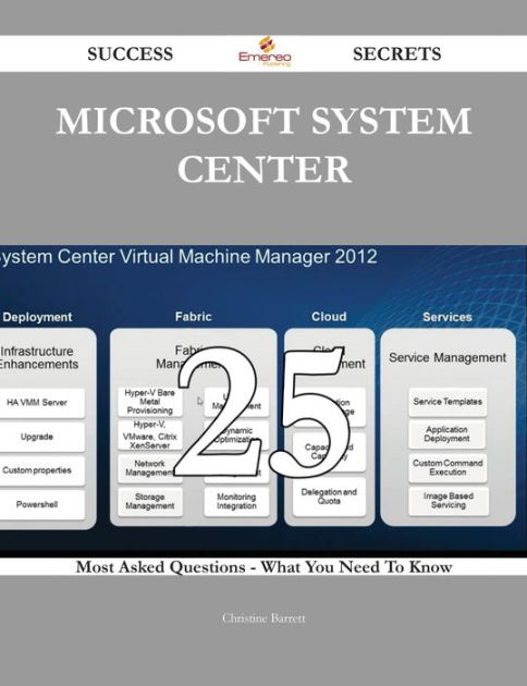 Microsoft System Center 25 Success Secrets - 25 Most Asked Questions On ...